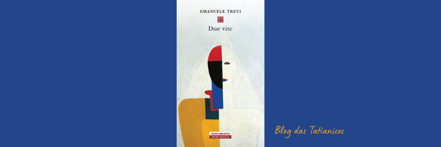 Due vite — Emanuele Trevi – Blog das Tatianices